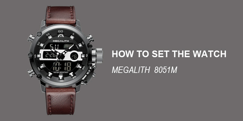 HOW TO SET THE WATCH-MEGALITH 8051M – megalith watch